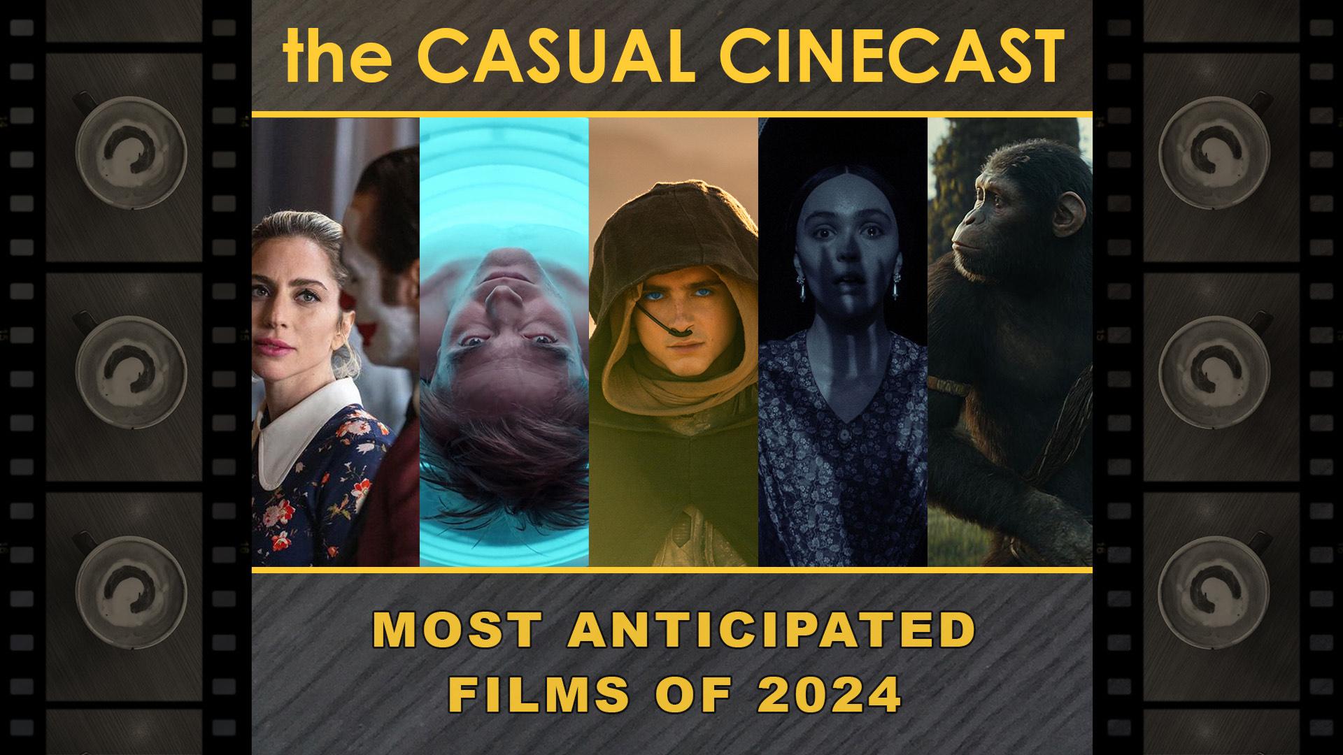 The Casual Cinecast’s Most Anticipated Films of 2024 - Cinelinx ...