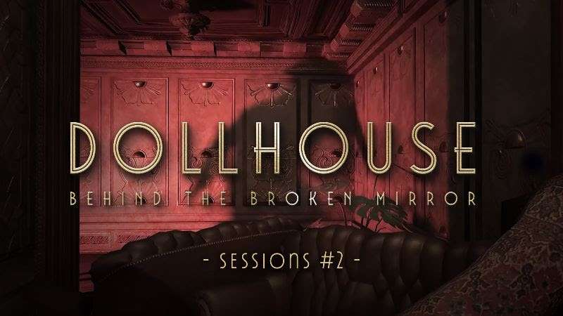 Dollhouse: Behind The Broken Mirror Gets New Session’s Update ...